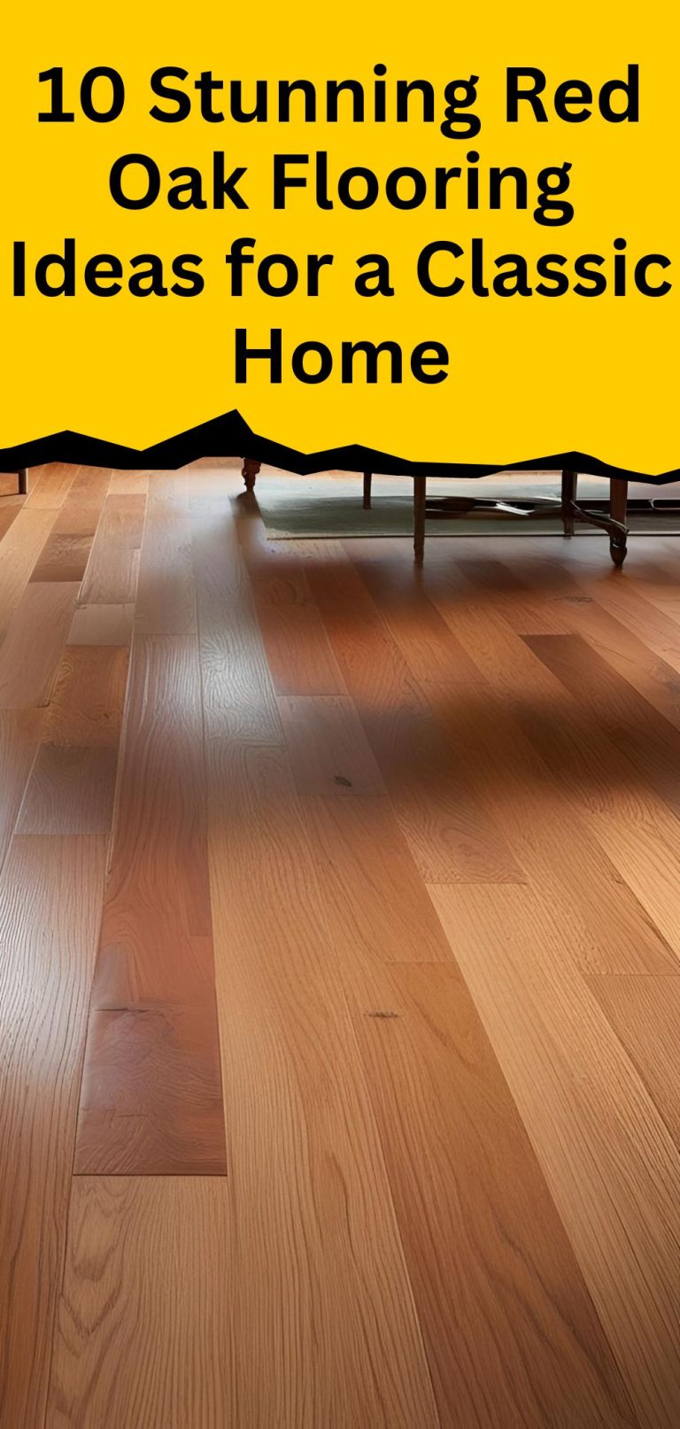 10 Stunning Red Oak Flooring Ideas for a Classic Home