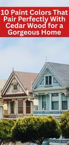 10 Paint Colors That Pair Perfectly With Cedar Wood for a Gorgeous Home